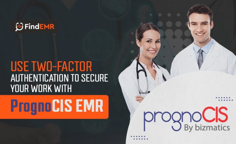 Use Two-Factor Authentication To Secure Your Work With PrognoCIS EMR