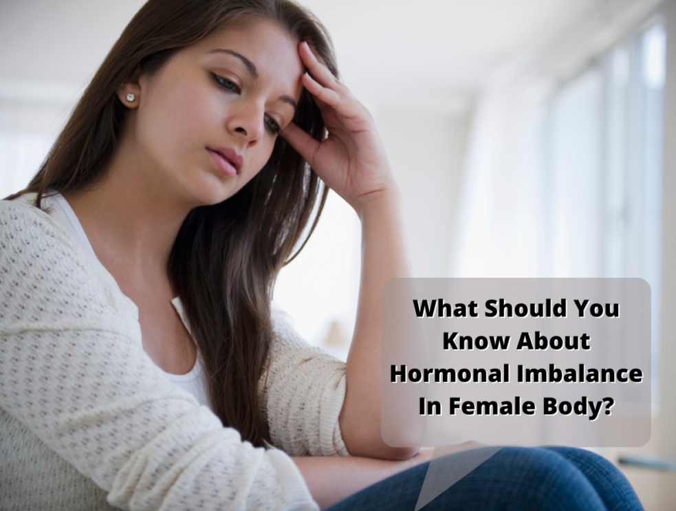 What Should You Know About Hormonal Imbalance In Female Body?