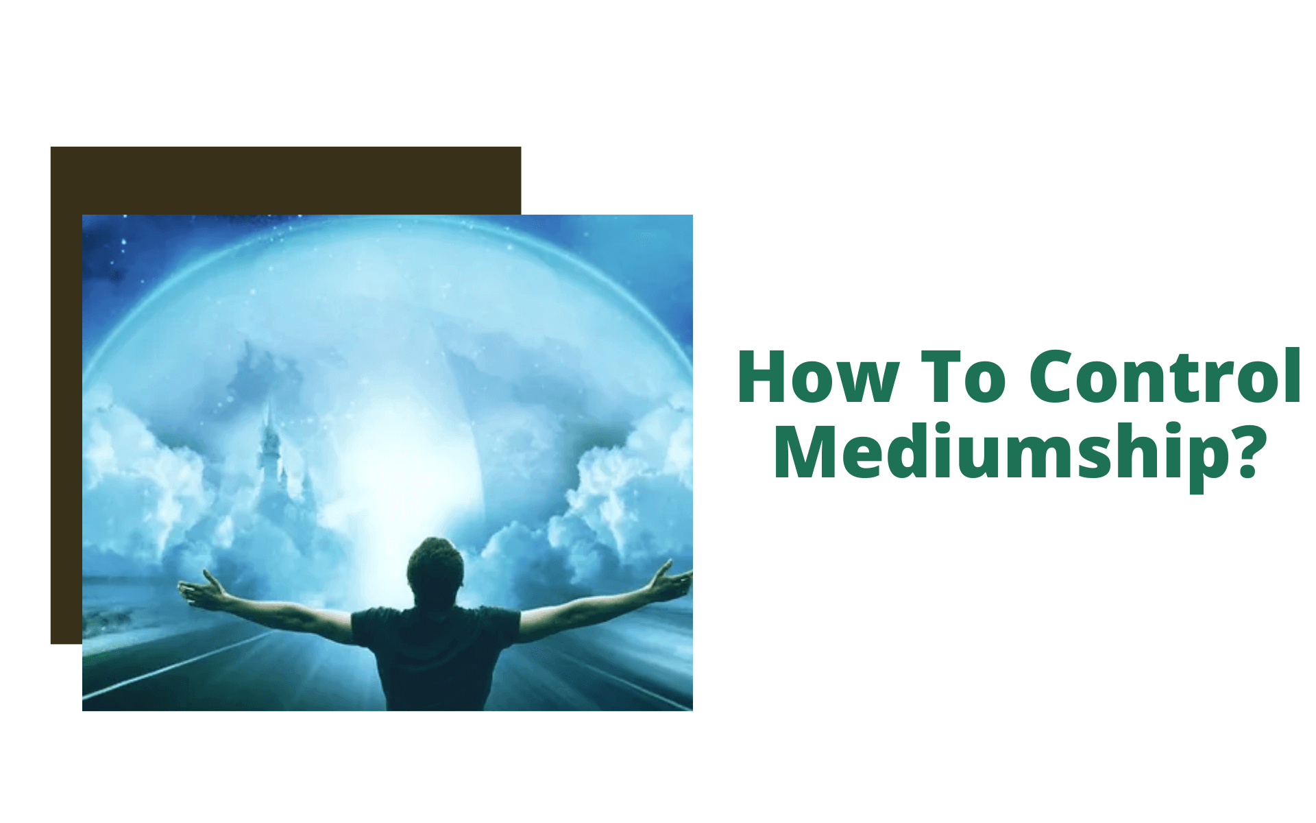 How To Control Mediumship?