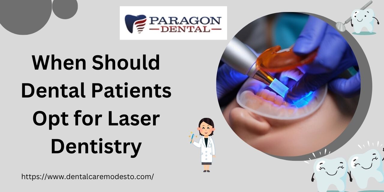 When Should Dental Patients Opt for Laser Dentistry
