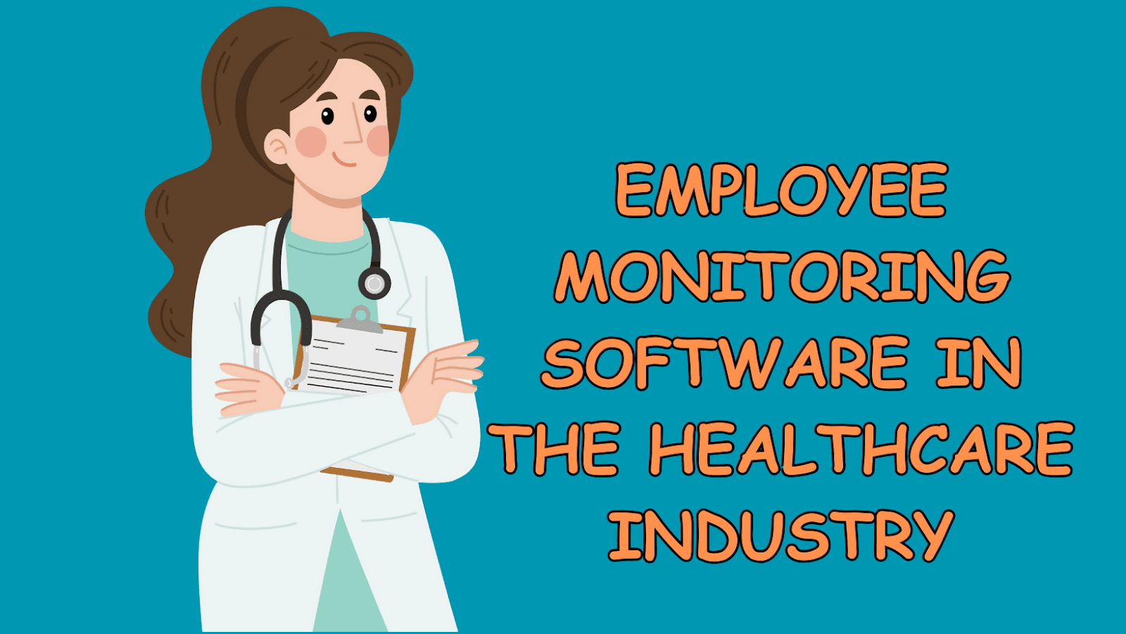 Benefits of Employee Monitoring Software in the Healthcare Industry