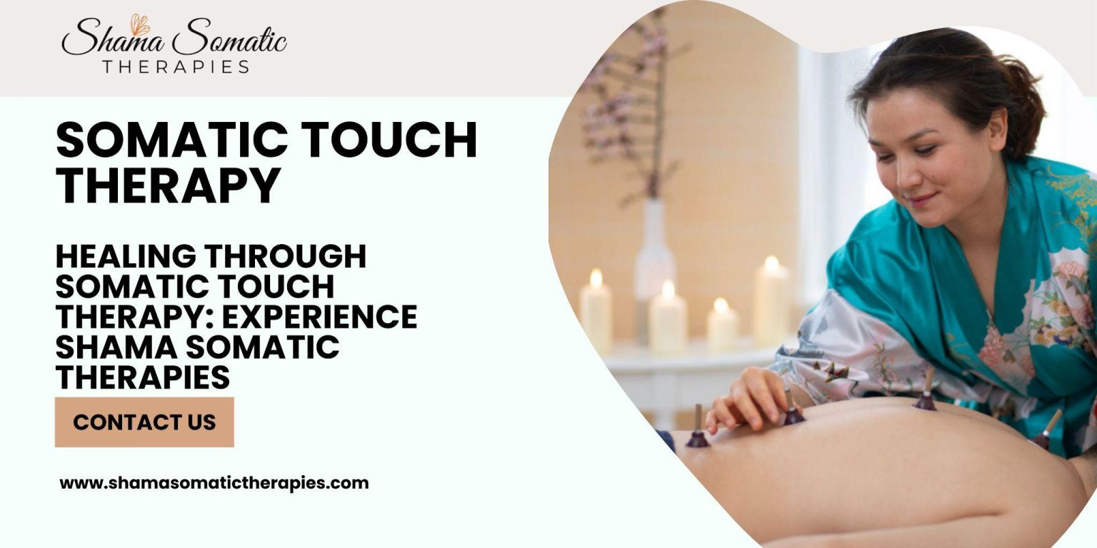 Somatic Touch Therapy Experience Shama Somatic Therapies