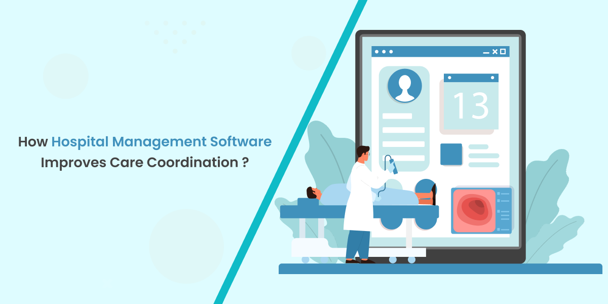How Hospital Management Software Improves Care Coordination?