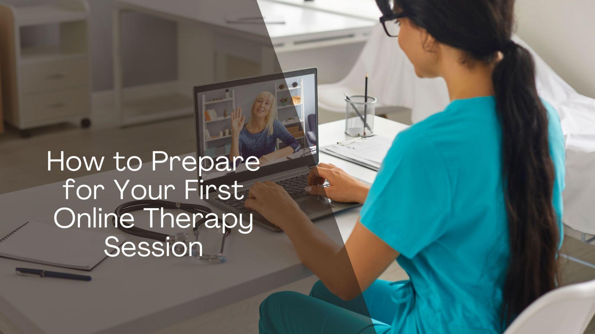 How to Prepare for Your First Online Therapy Session