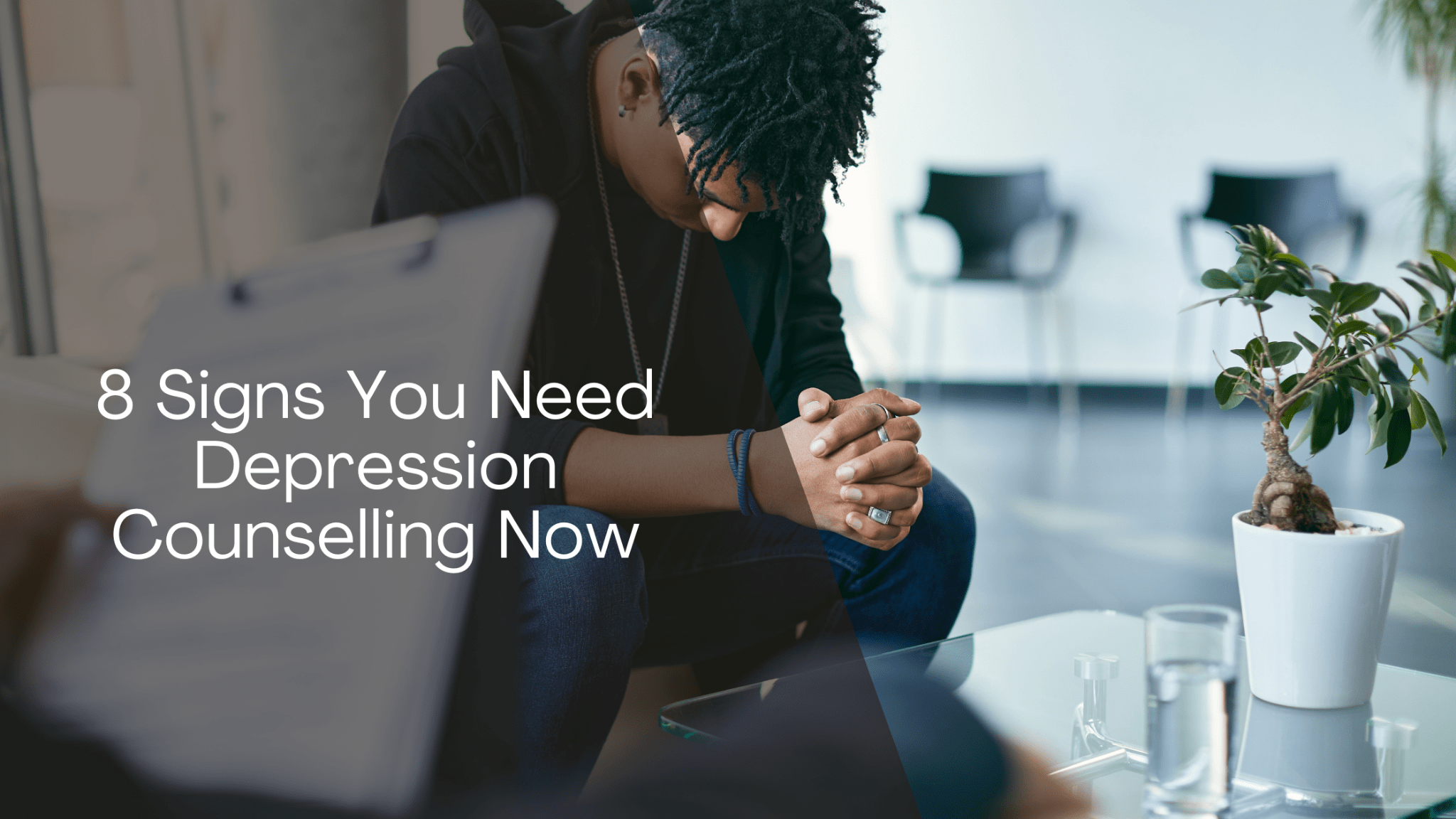 8 Signs You Need Depression Counselling Now