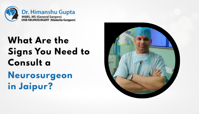 Top Reasons to Visit a Neurosurgeon in Jaipur Today