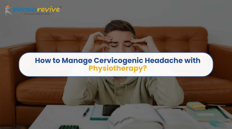 Cervicogenic Headache: Causes, Symptoms & Treatment